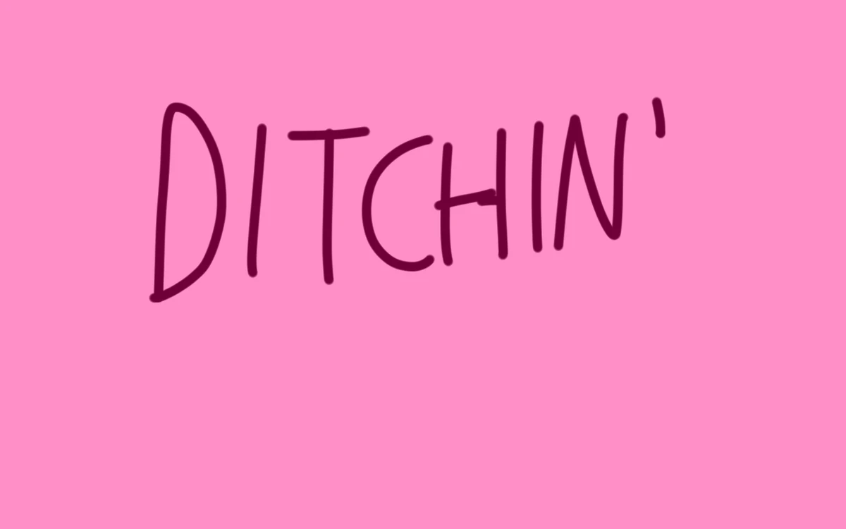 Ditchin' | Mercy's Meeting Wiki | Fandom