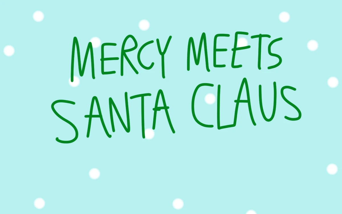 Mercy Meets Santa Claus | Mercy's Meeting Wiki | Fandom