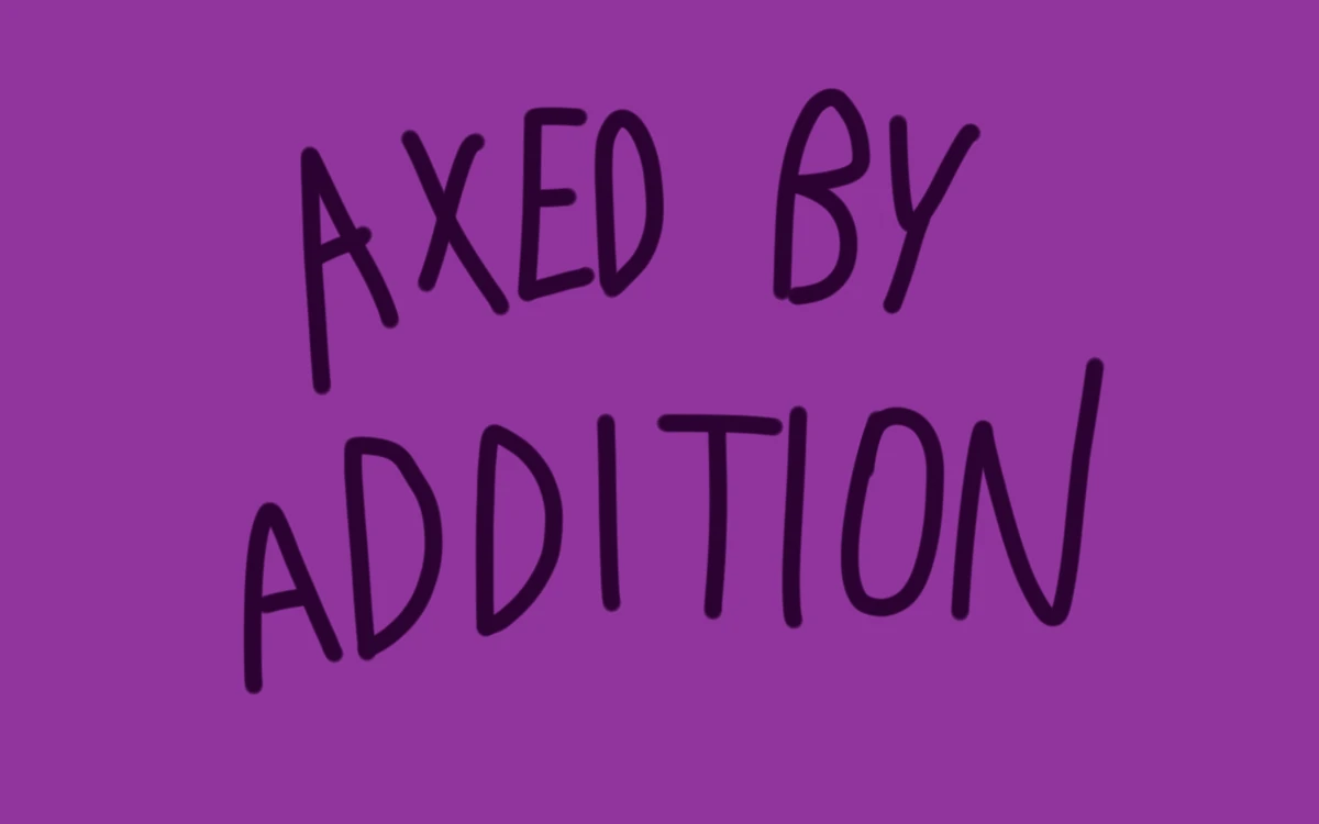 Axed by Addition | Mercy's Meeting Wiki | Fandom