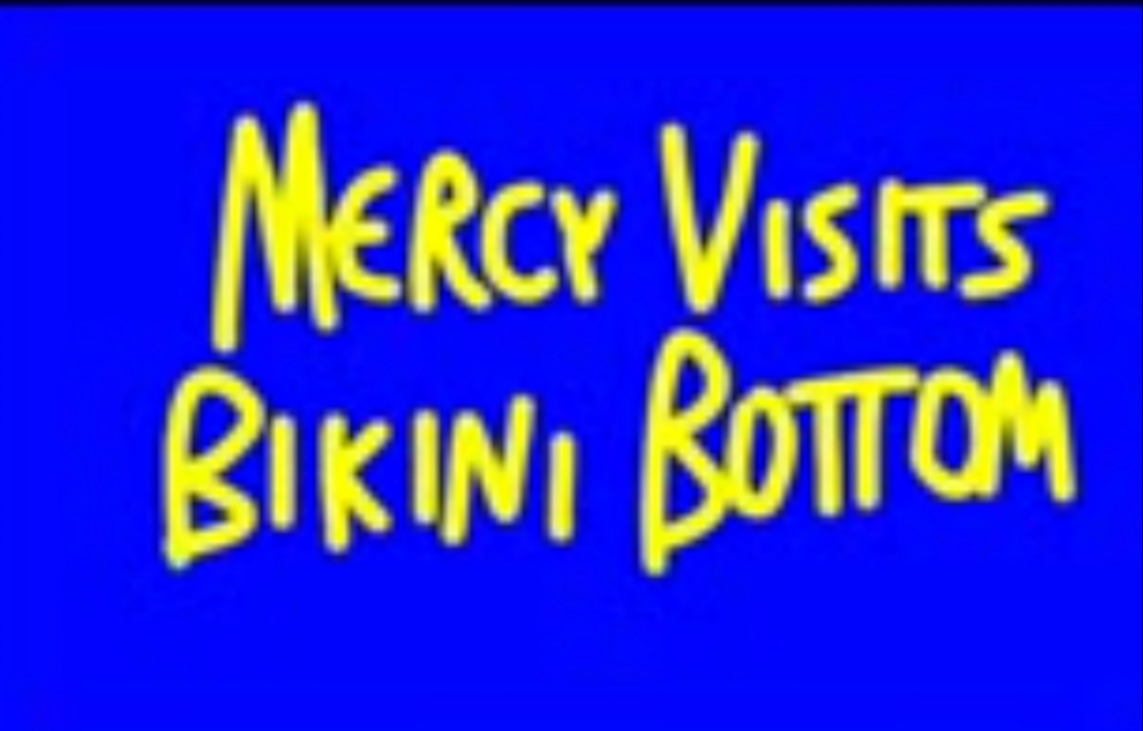 Mercy Visits Bikini Bottom Mercys Meeting Wiki Fandom