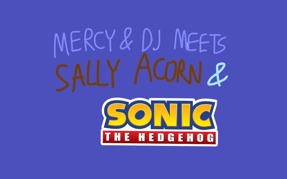Mercy and DJ Meets Sally Acorn and Sonic The Hedgehog | Mercy's Meeting ...