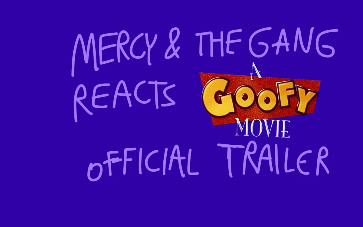Mercy & The Gang Reacts A Goofy Movie Official Trailer | Mercy's ...