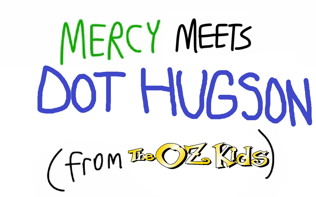 Mercy Meets Dot Hugson (from The Oz Kids) | Mercy's Meeting Wiki | Fandom