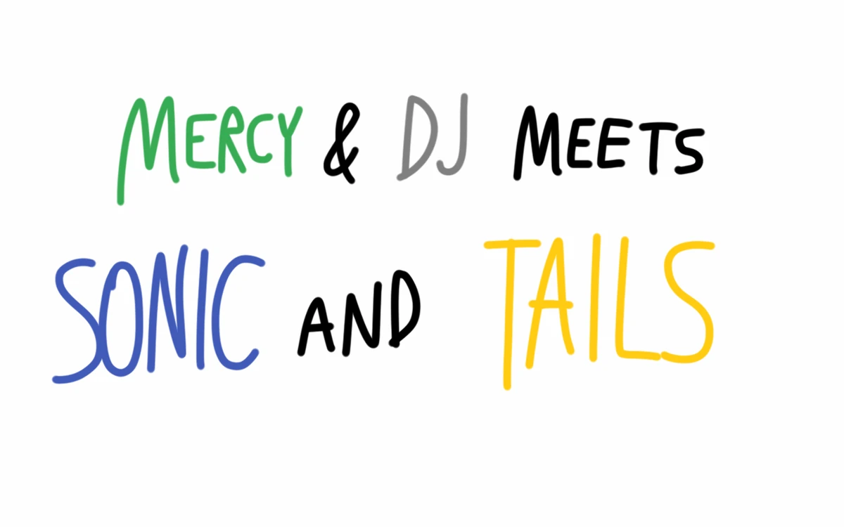 Mercy and DJ Meets Sonic and Tails | Mercy's Meeting Wiki | Fandom