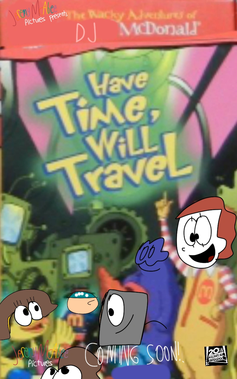 The Wacky Adventures Of DJ McDonald in: Have Time, Will Travel | Mercy ...