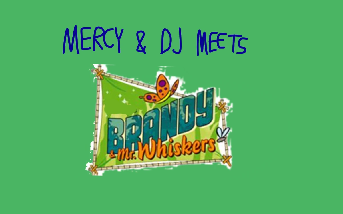 Mercy and DJ Meets Brandy and Mr. Whiskers | Mercy's Meeting Wiki | Fandom