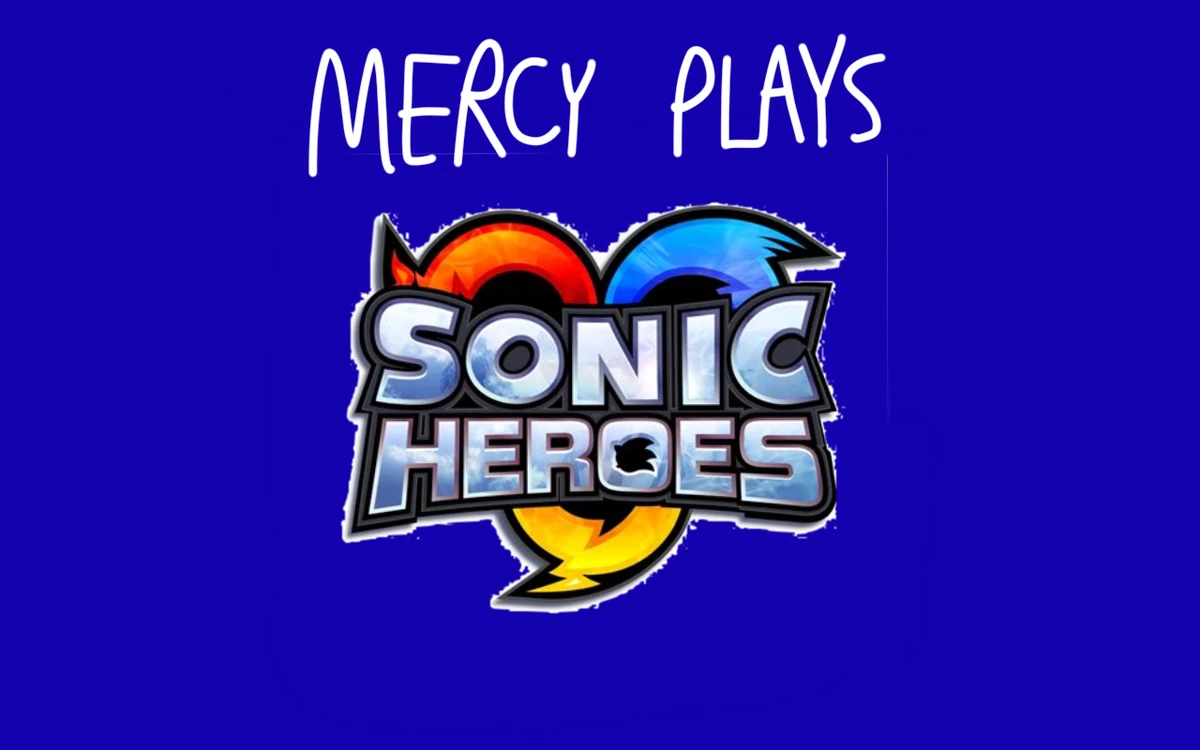 Mercy Plays Sonic Heroes | Mercy's Meeting Wiki | Fandom