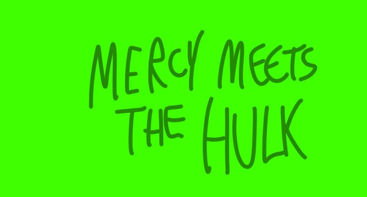 Mercy Meets The Hulk | Mercy's Meeting Wiki | Fandom
