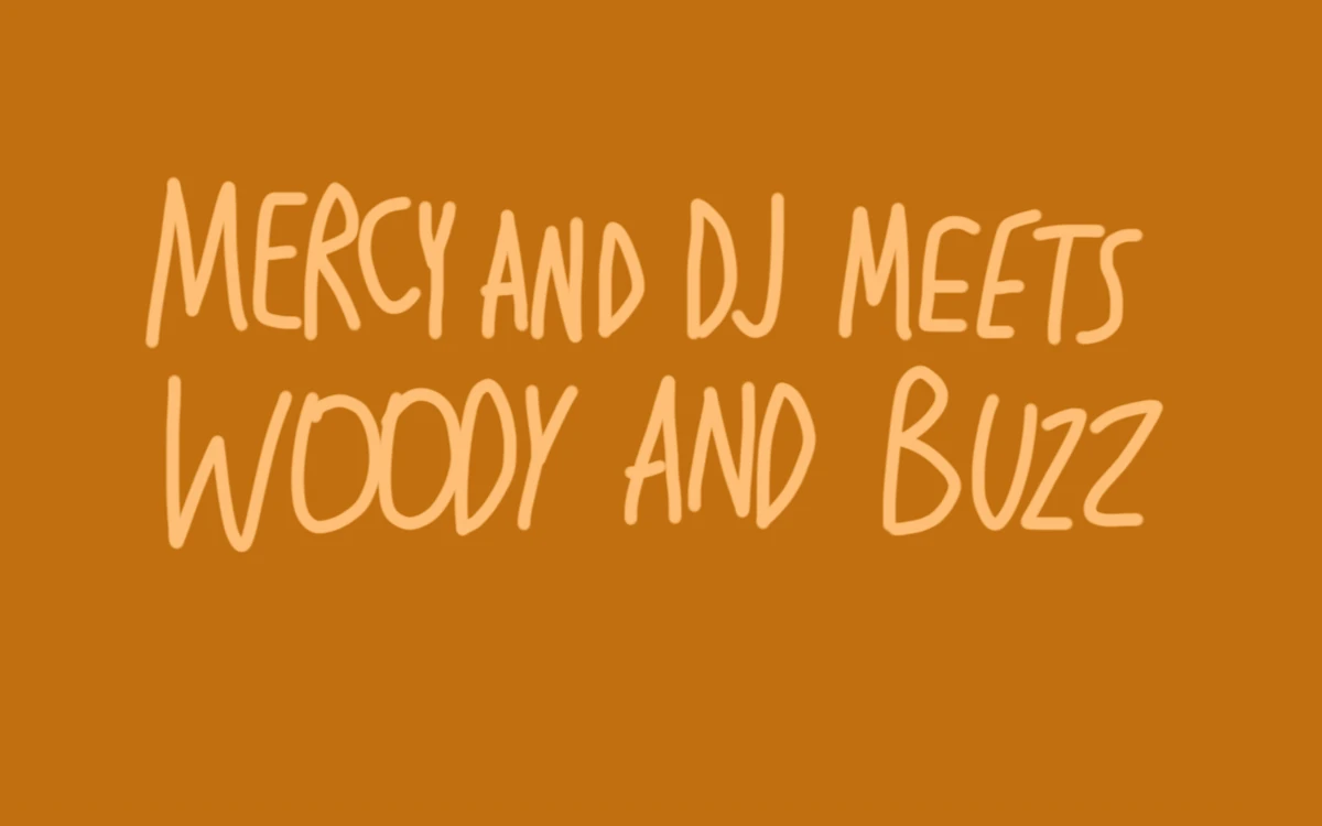 Mercy and DJ Meets Woody and Buzz | Mercy's Meeting Wiki | Fandom