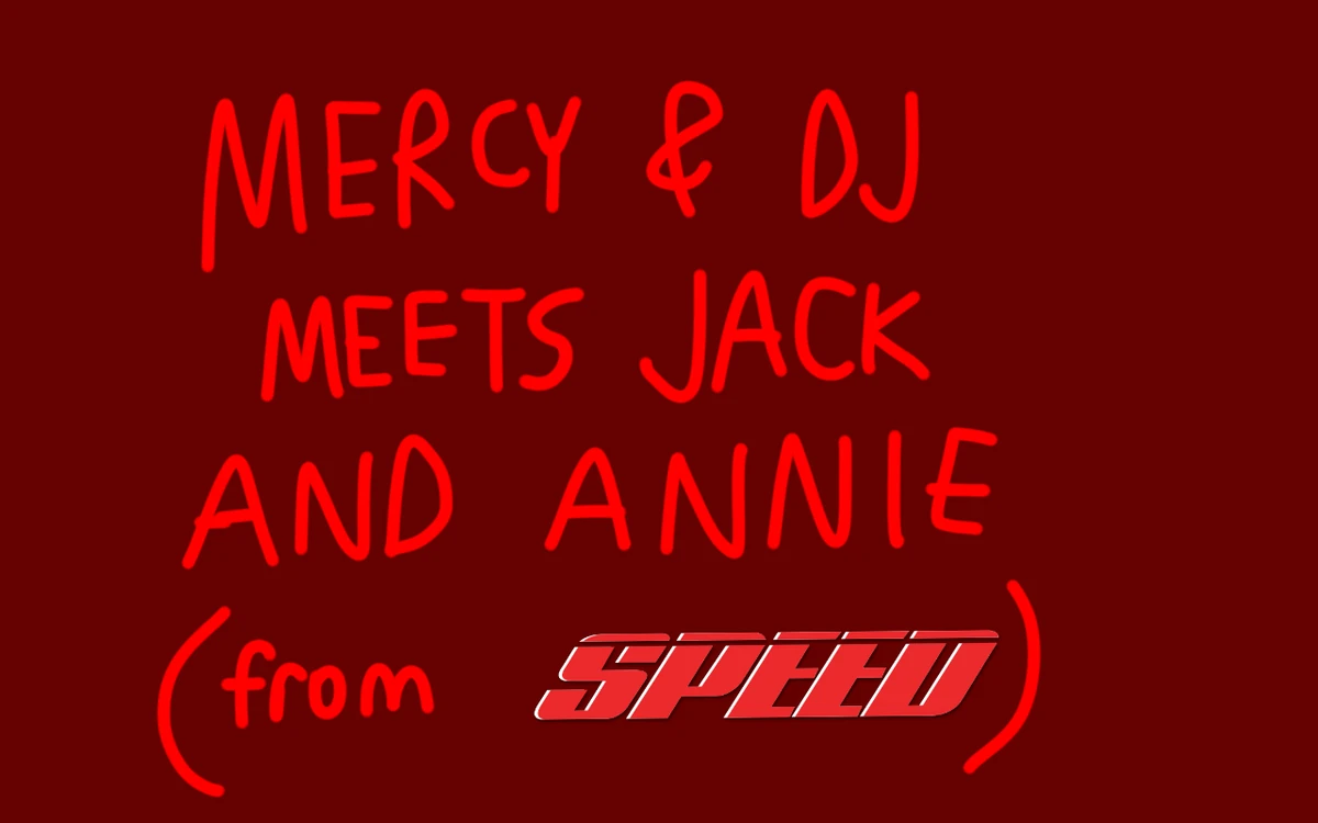 Mercy and DJ Meets Jack and Annie (from Speed) | Mercy's Meeting Wiki ...