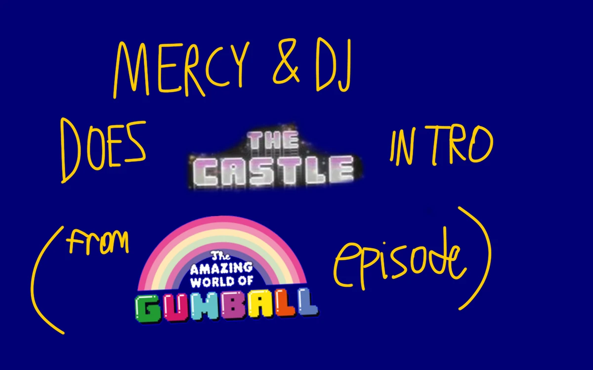 Mercy & DJ Does The Castle Intro (from The Amazing World of Gumball ...