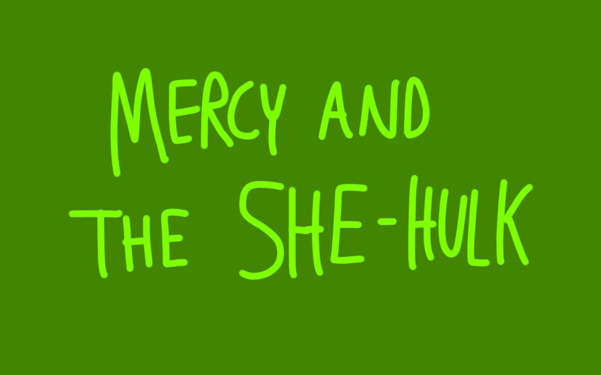 Mercy and The She-Hulk | Mercy's Meeting Wiki | Fandom