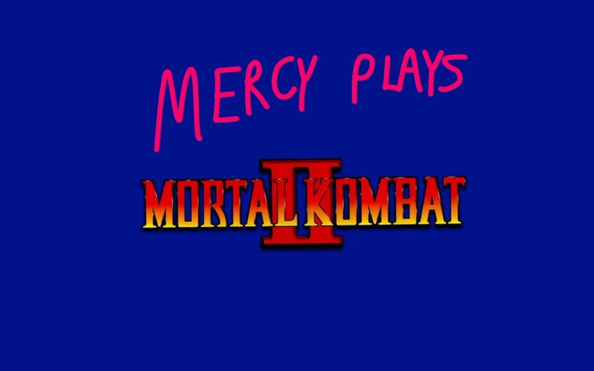 Mercy Plays Mortal Kombat II | Mercy's Meeting Wiki | Fandom