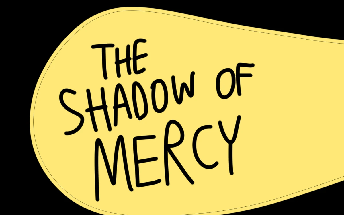 The Shadow of Mercy | Mercy's Meeting Wiki | Fandom