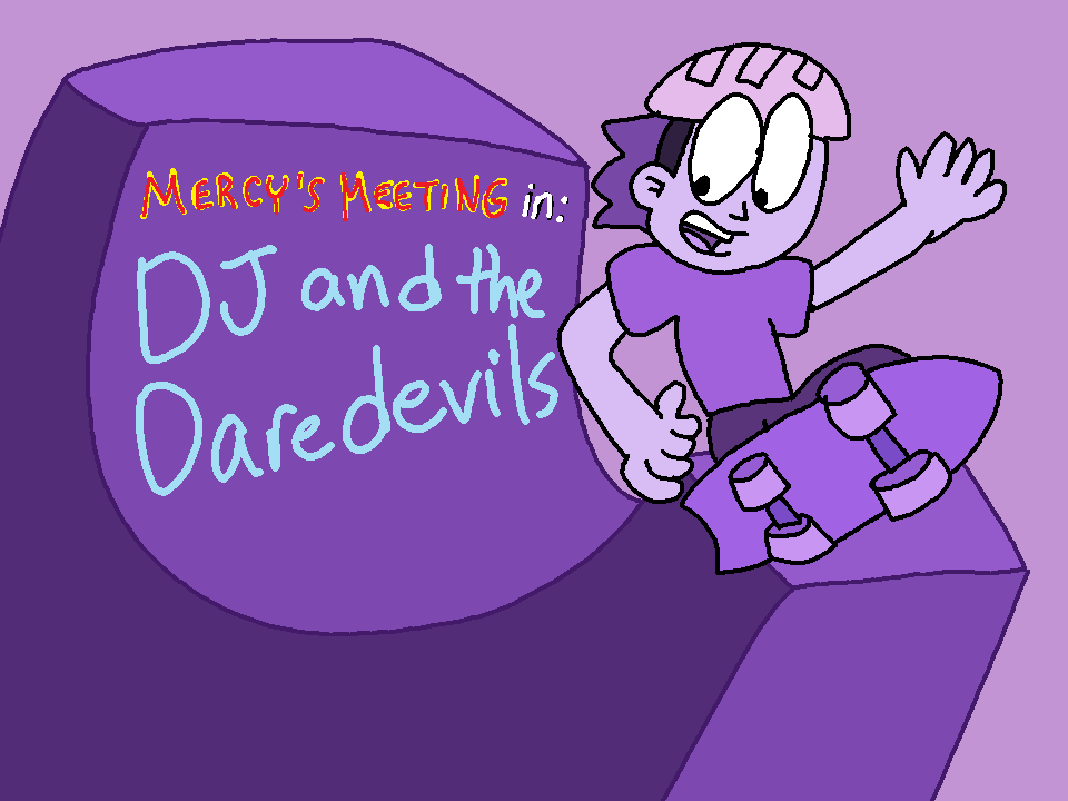 DJ and the Daredevils | Mercy's Meeting Wiki | Fandom