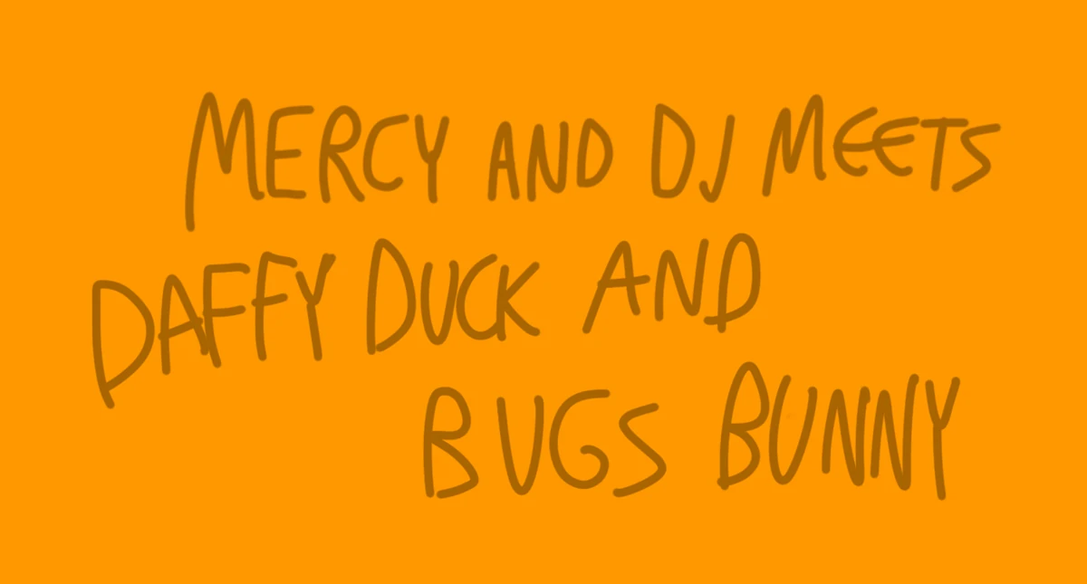 Mercy and DJ Meets Daffy Duck and Bugs Bunny | Mercy's Meeting Wiki ...