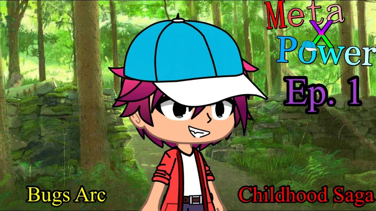 Meta X Power • All New Beginnings • Episode 1 • Childhood Saga • Bugs ...
