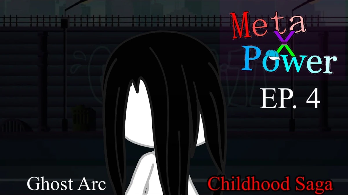 Meta X Power • The Ghost • Episode 4 • Childhood Saga • Ghost Arc | Meta X Power Wiki | Fandom