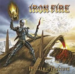 Iron Fire - Metalmorphosized | Metalfields Wiki | Fandom