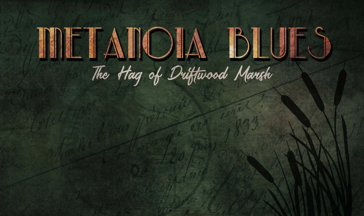 Metanoia Blues Chapter 2: The Hag of Driftwood Marsh | Metanoia Blues ...