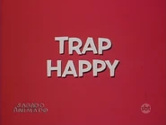 Trap Happy | MGM Cartoons Wiki | Fandom