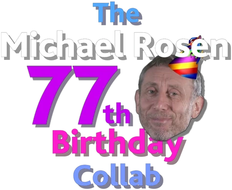 The Michael Rosen 77th Birthday Collab | Plumtopia - The Michael Rosen ...