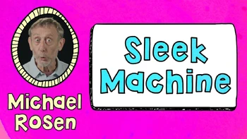 Sleek Machine | Plumtopia - The Michael Rosen Wiki | Fandom