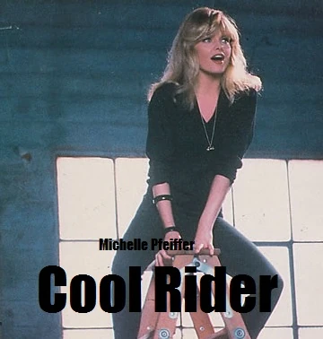 Cool Rider | Michelle Pfeiffer Wiki | Fandom