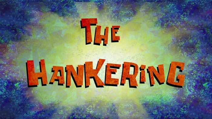 The Hankering Middlebob Wiki Fandom