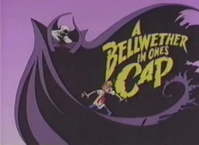 A Bellwether in One's Cap | Mighty Max Wiki | Fandom