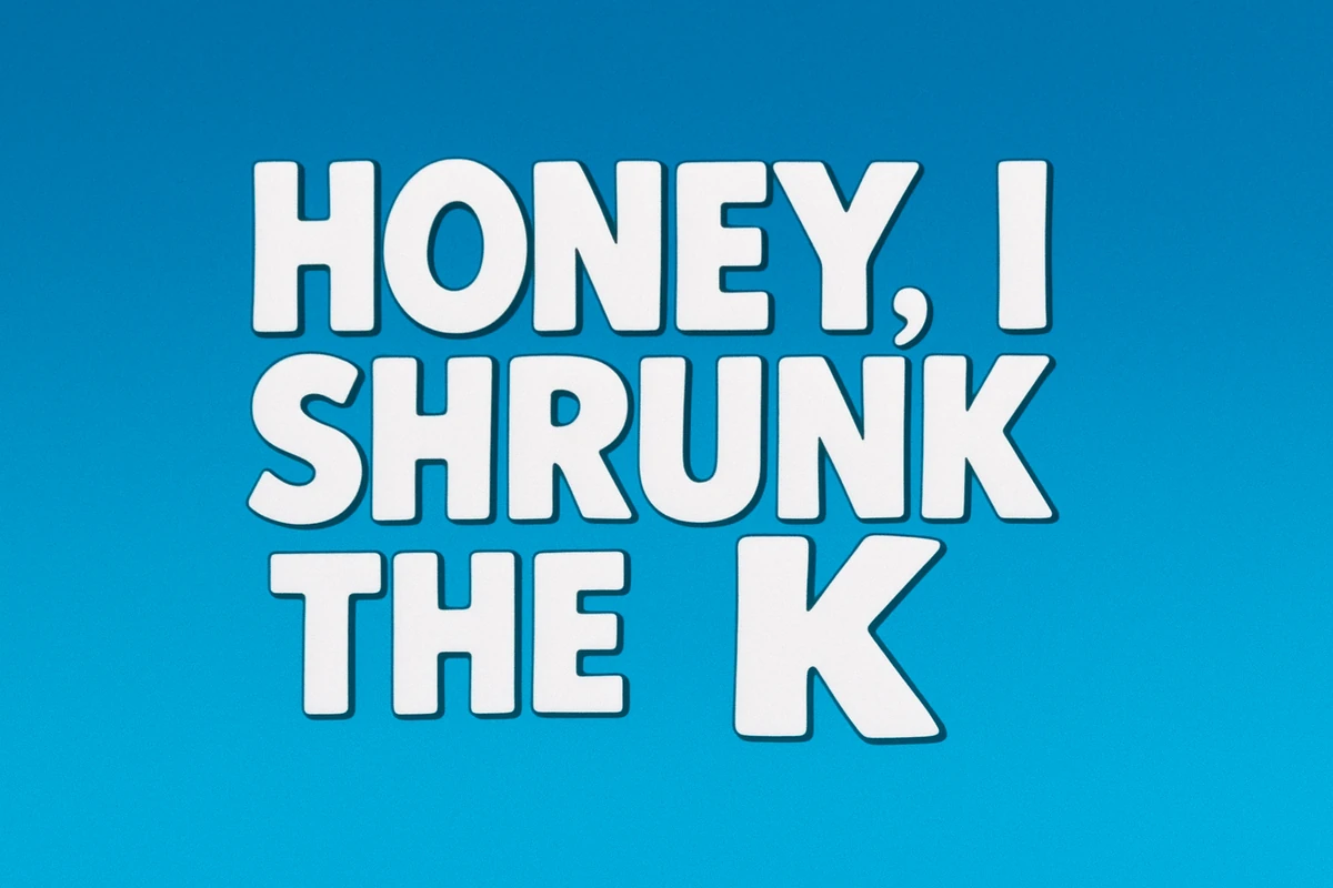 Honey, I Shrunk The K | Migsworld Wiki | Fandom