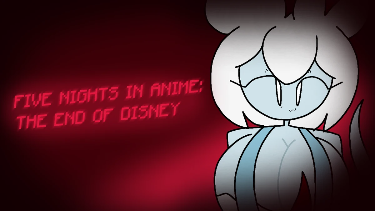Five Nights in Anime: The End of Disney | MihailBuarbi1 Wiki | Fandom