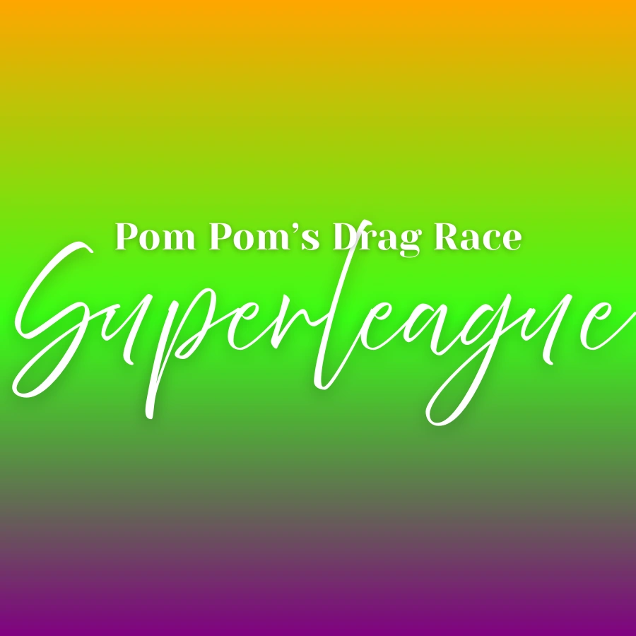 Pom Pom's Drag Race Superleague (Season 1) | Mii In Lurve Productions ...