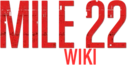 Mile 22 | Mile 22 Wiki | Fandom