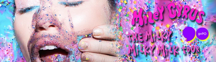 Milky Milky Milk Tour | Miley Cyrus Wiki | Fandom