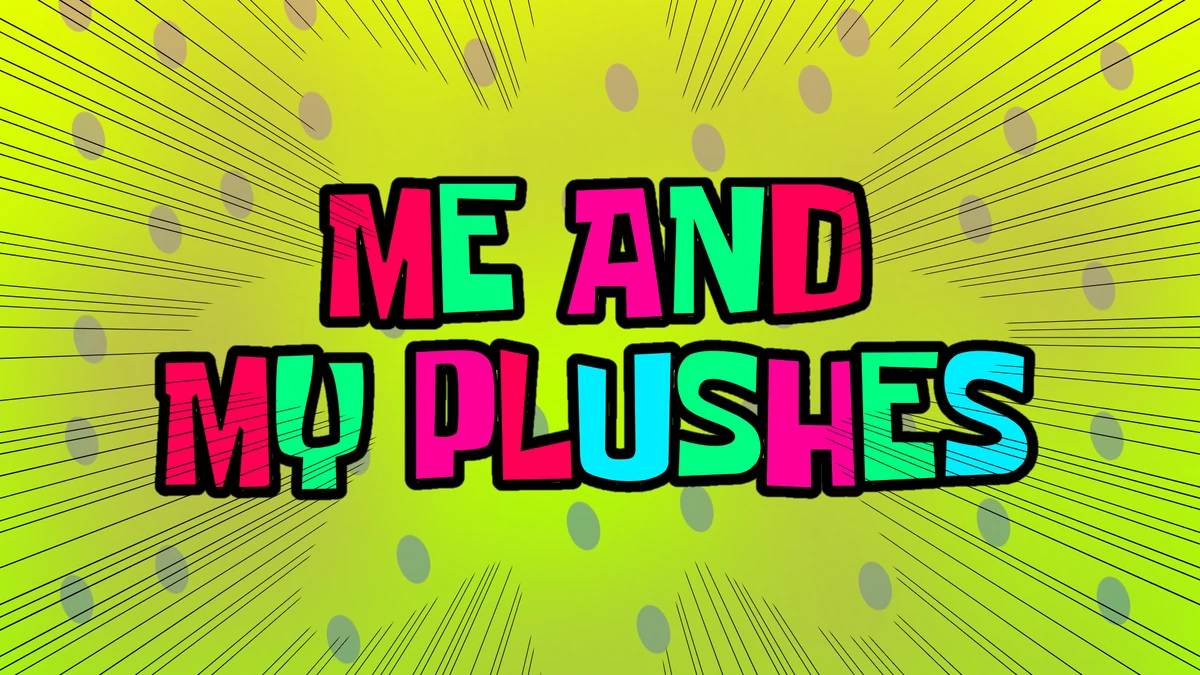 Me and My Plushes | The Mily Moly Studios Wiki | Fandom