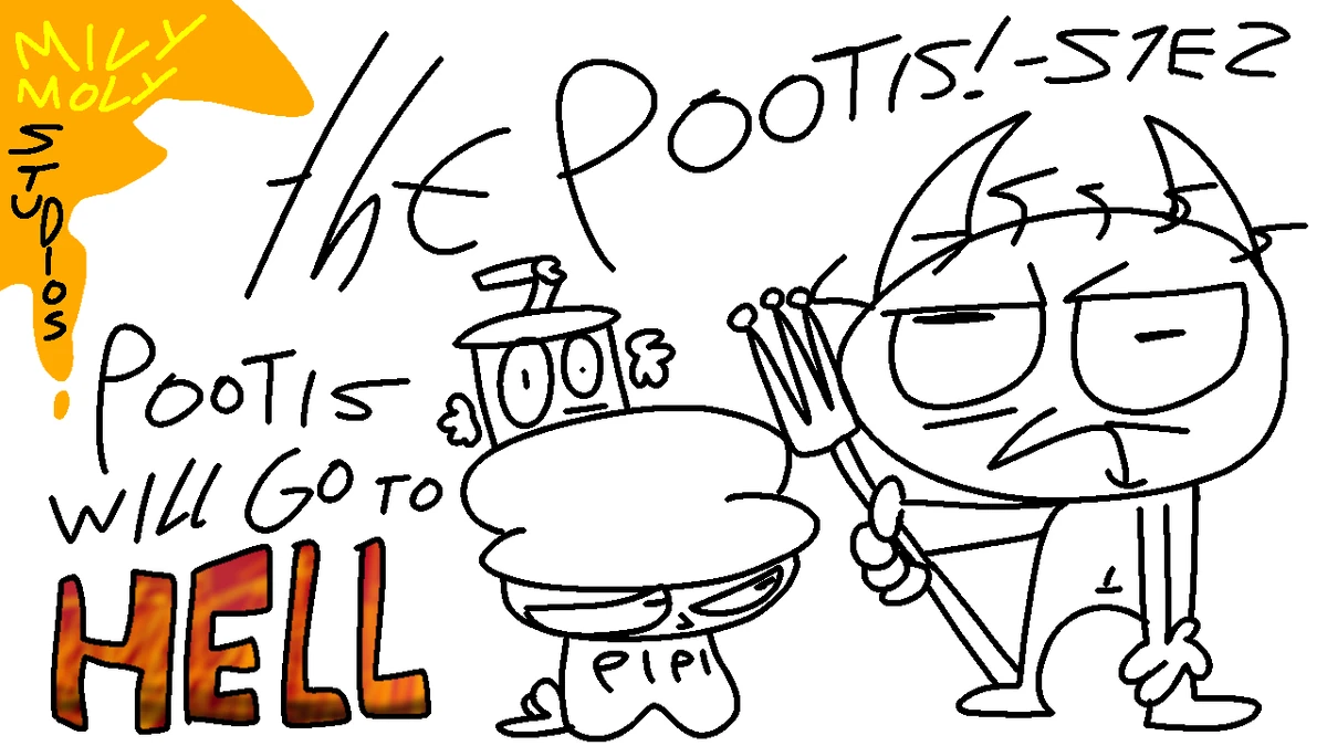 Pootis Will Go To Hell | The Mily Moly Studios Wiki | Fandom