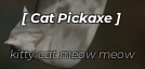 Cat Pickaxe | Mine Wiki | Fandom