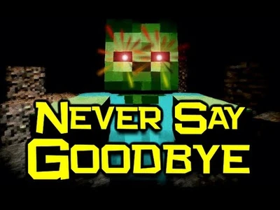 Never Say Goodbye | Minecraft Animation Wiki | Fandom