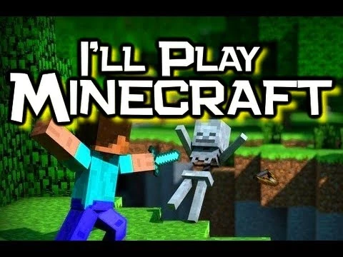 I'll Play Minecraft | Minecraft Animation Wiki | Fandom
