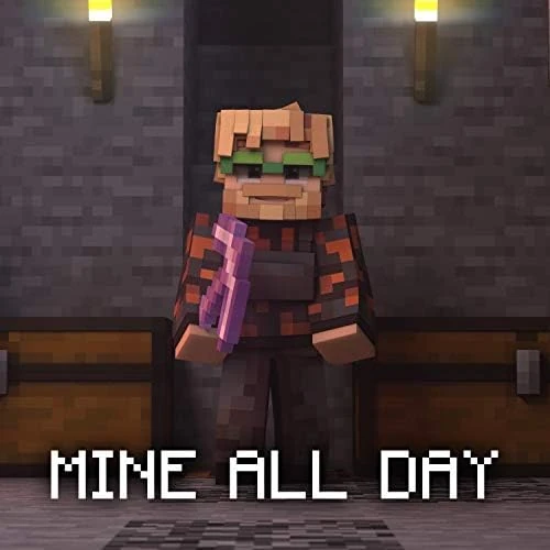 Mine All Day | Minecraft Animation Wiki | Fandom