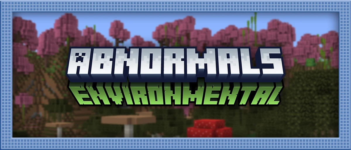 Environmental | Minecraft Abnormals Wiki | Fandom