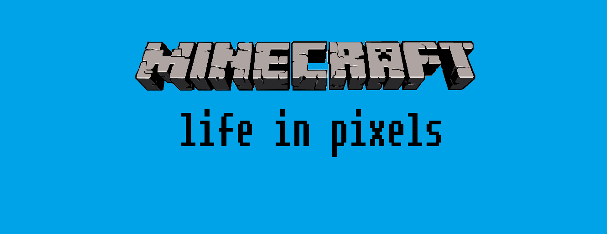 Minecraft: Life in Pixels | Minecraft Fanon Wiki | Fandom