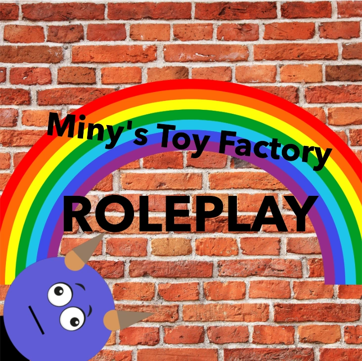 Miny's Toy Factory: Roleplay | Miny's Toy Factory Wiki | Fandom