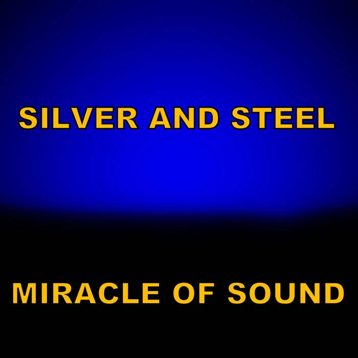 Silver and Steel | Miracle of Sound Wiki | Fandom