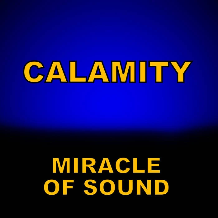 Calamity | Miracle of Sound Wiki | Fandom