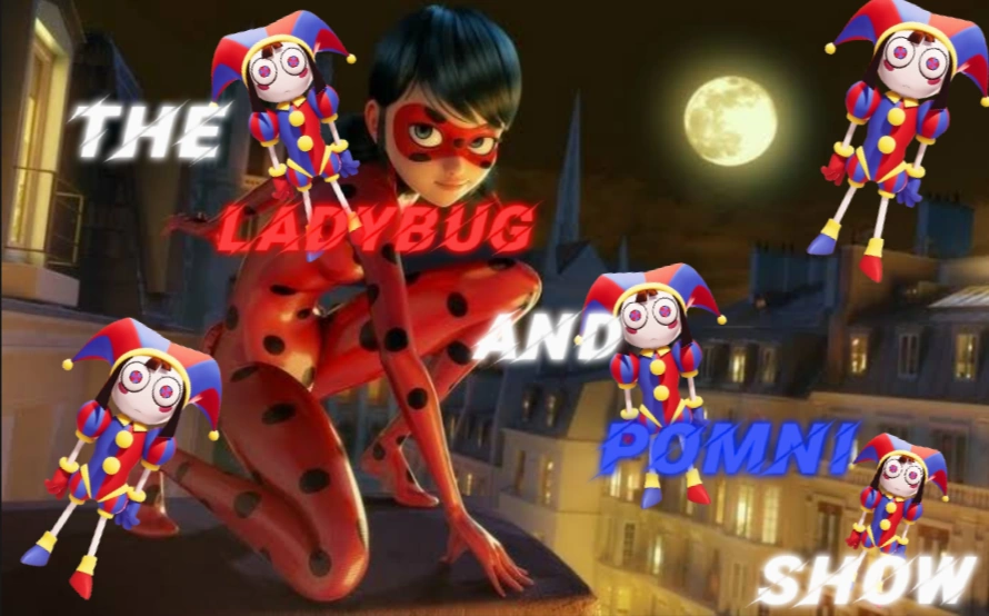 The Ladybug & Pomni Show | Miraculous Ladybug Fanon Wikia | Fandom