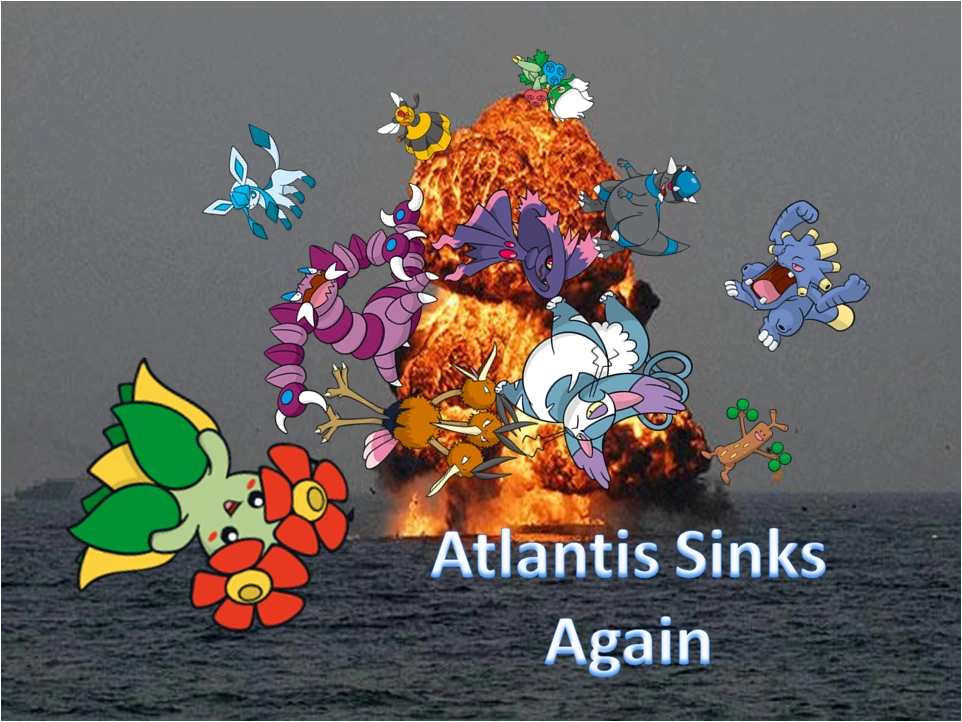 Atlantis Sinks Again | TheOneandOnlyMisdreavous525's Total Pokemon Wiki ...