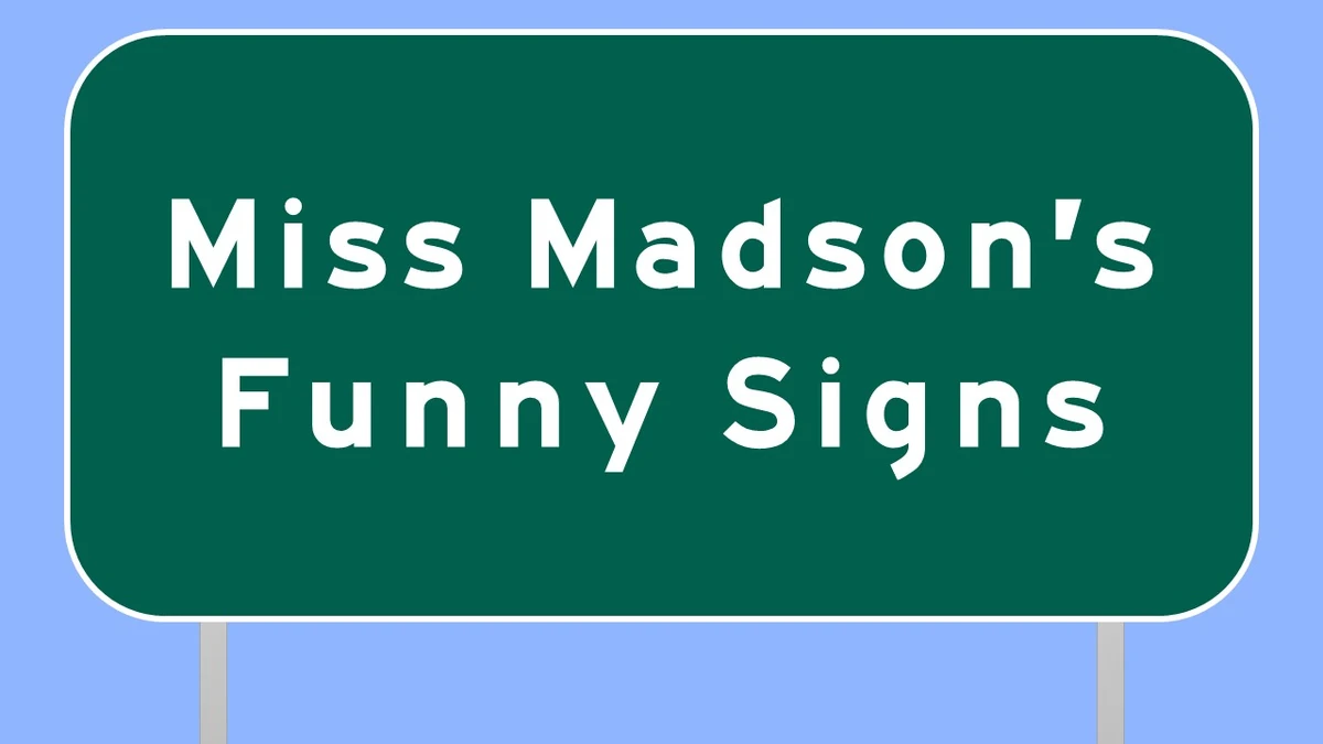 Miss Madson's Funny Signs | Miss Madson Enterprises Inc. Wiki | Fandom