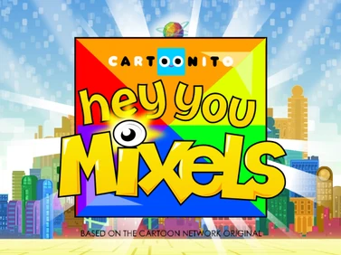 Hey You Mixels | Mixels Fan Wiki | Fandom
